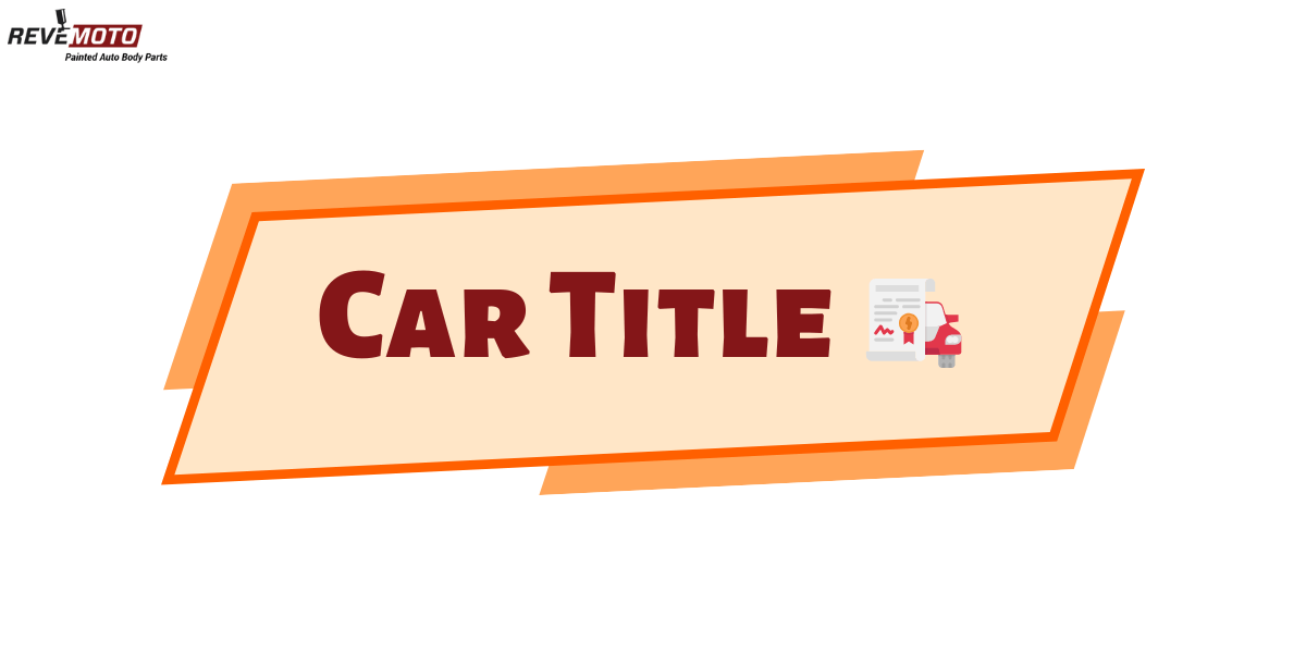 Automotive Car Titles: Everything You Need to Know – ReveMoto